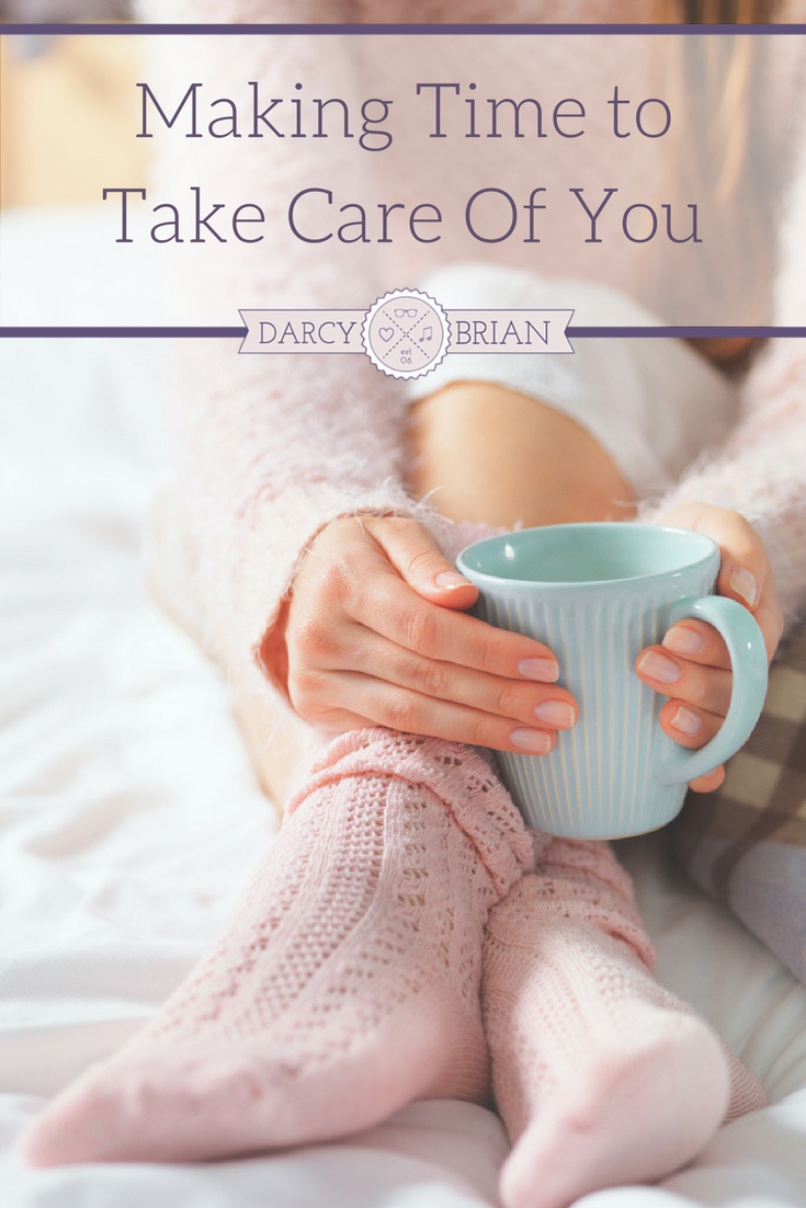 Making Time To Take Care Of You - Self Care Tips