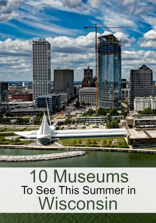 10 Museums to See in Wisconsin This Summer