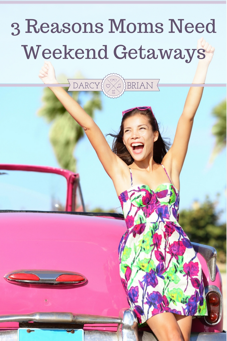 3 Reasons You Need Girls Weekend Getaways | Parenting Tips